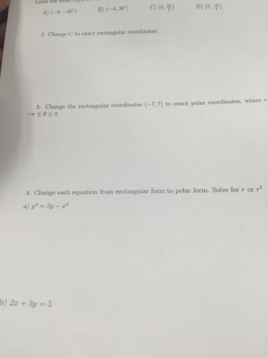 Solved Change C to exact rectangular coordinates Change the | Chegg.com