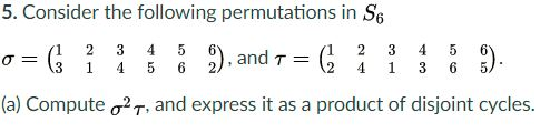 Solved 5. Consider the following permutations in S6 1 23 4 5 | Chegg.com