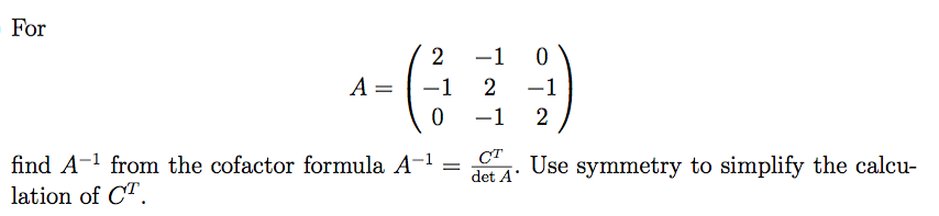 Matrix Algrebra For A= find A^-1 from the cofactor | Chegg.com