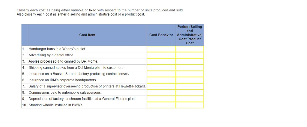 Solved Classify each cost as being either variable or fixed | Chegg.com Solved Classify each cost as being either variable or fixed | Chegg.com