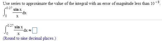 Solved Use Series To Approximate The Value Of The Integral