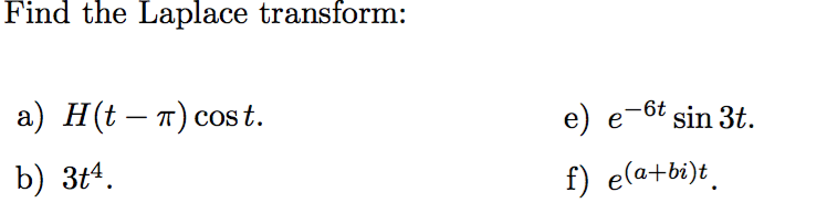 Solved Find the Laplace transform: H(t - pi) cos t. 3t^4. | Chegg.com