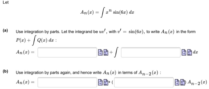 Solved A_n(x) = integral x^n sin(6x)dx Use integration by | Chegg.com