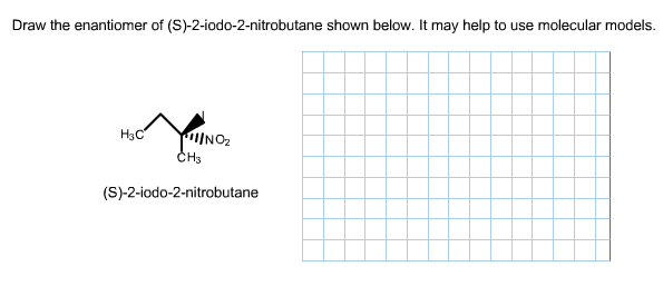 Solved Draw the enantiomer of (S)-2-iodo-2-nitrobutane shown | Chegg.com