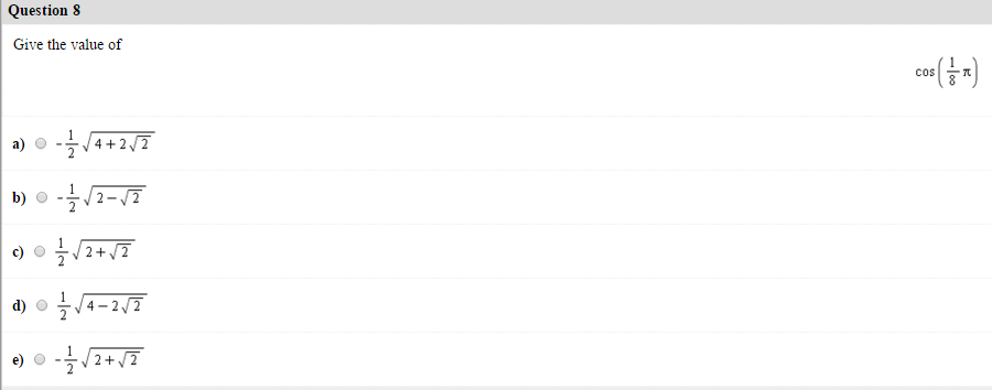 Solved Give the value of cos(1/8pi) -1/2 square root 4+2 | Chegg.com