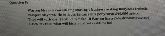 Solved Question 5: Warren Mears is considering starting a | Chegg.com