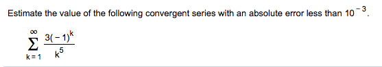 Solved Estimate the value of the following convergent series | Chegg.com