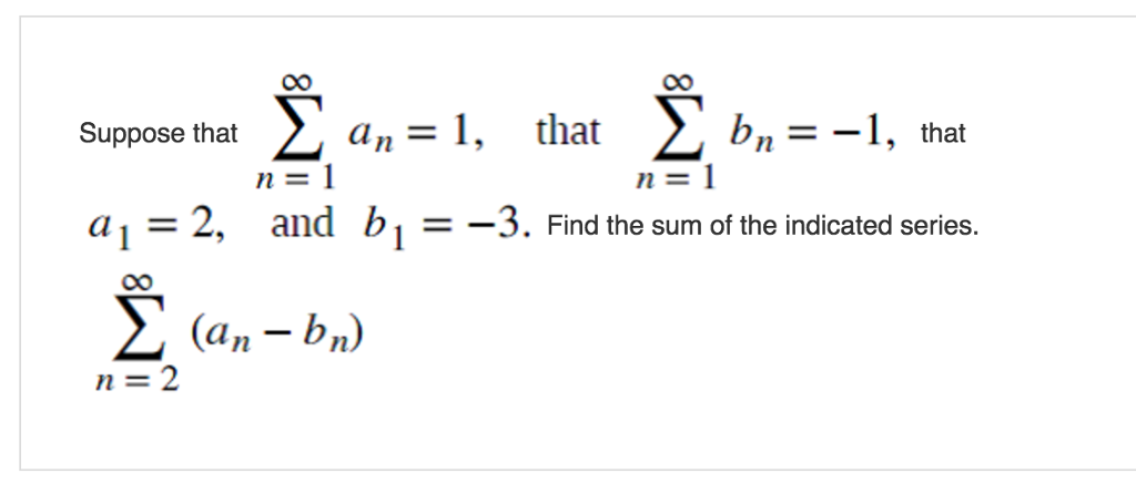 Solved Suppose that sigma^infinity_n = 1 a_n = 1, that | Chegg.com Solved Suppose that sigma^infinity_n = 1 a_n = 1, that | Chegg.com