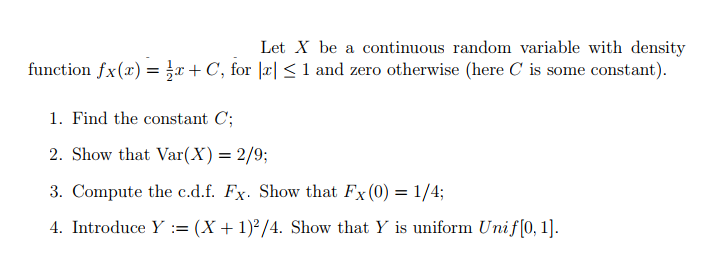 Solved Let X be a continuous random variable with density | Chegg.com
