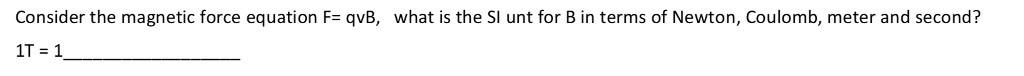 Solved Consider the magnetic force equation F= qvB, what is | Chegg.com