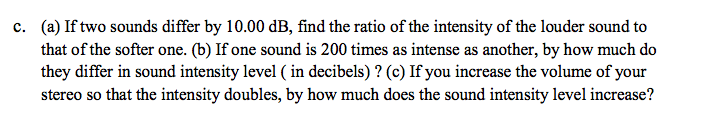 Solved If two sounds differ by 10.00 dB, find the ratio of | Chegg.com