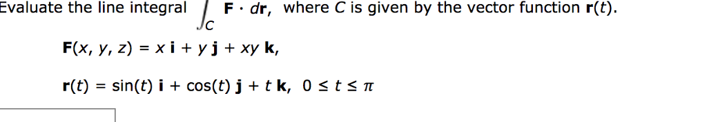 Solved Evaluate the line integra F dr, where C is given by | Chegg.com