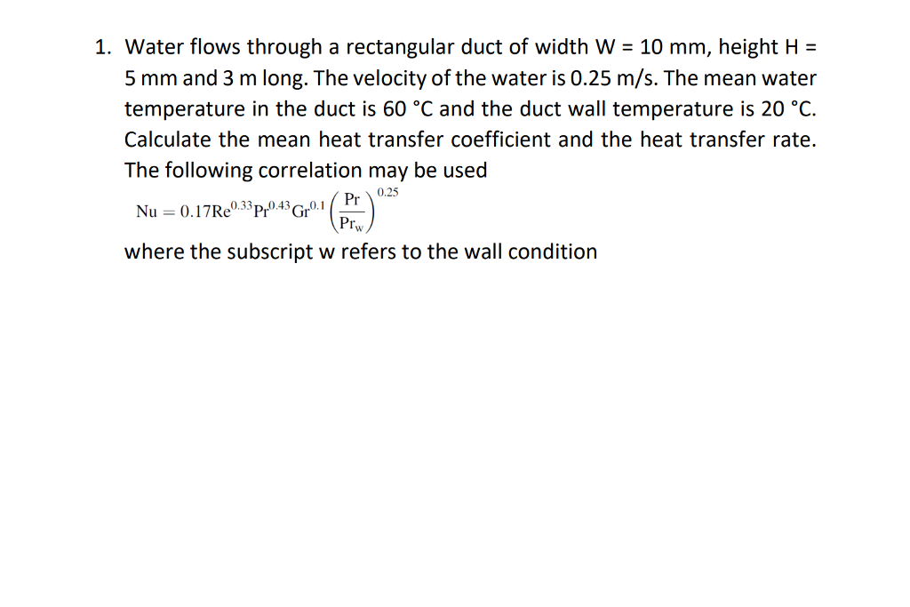Solved 1. Water flows through a rectangular duct of width W | Chegg.com