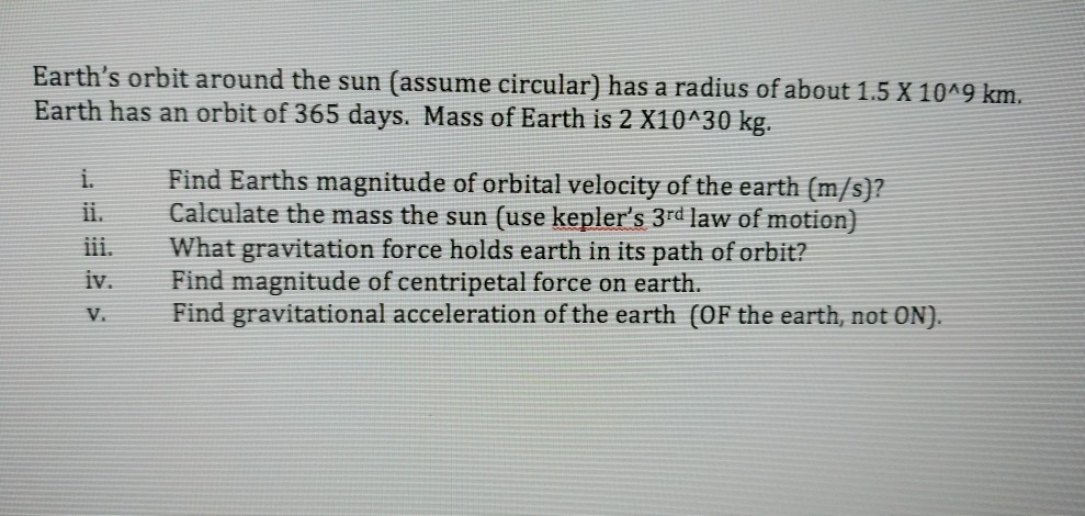 Solved Earth's orbit around the sun (assume circular) has a | Chegg.com