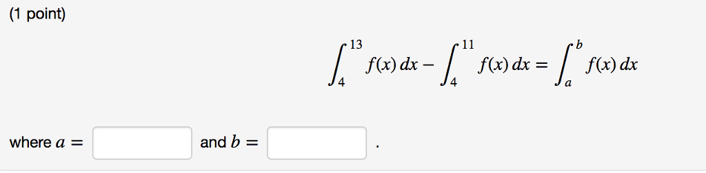Solved (1 point r 11 f(x) dx- I f(x) dx = | f(x) dx 4 4 | Chegg.com