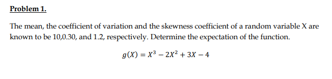 Solved Problem 1. The mean, the coefficient of variation and | Chegg.com