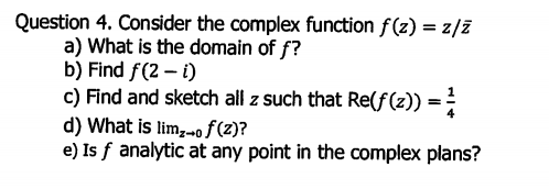Solved Consider the complex function f(z) = z/z What is the | Chegg.com
