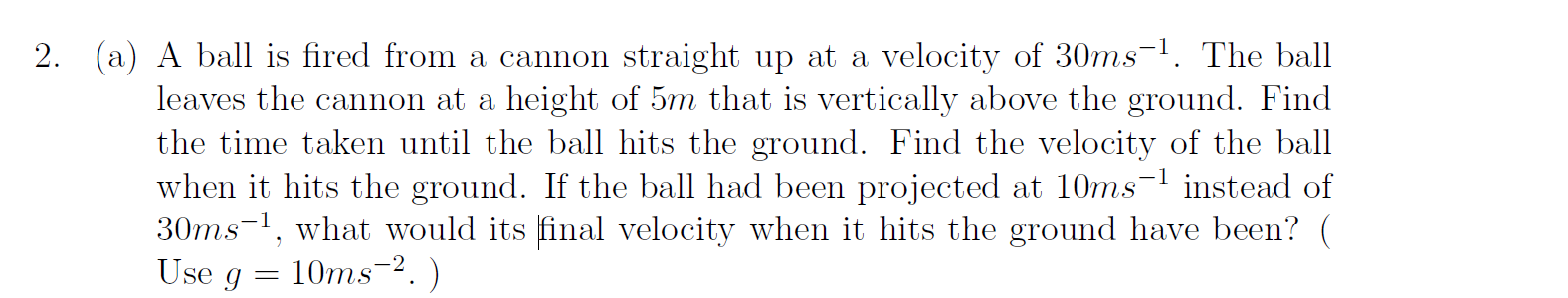 Solved 2. (a) A ball is fired from a cannon straight up at a | Chegg.com