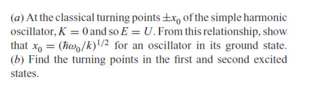 Solved (a) At the classical turning points ±x0 ofthe simple | Chegg.com