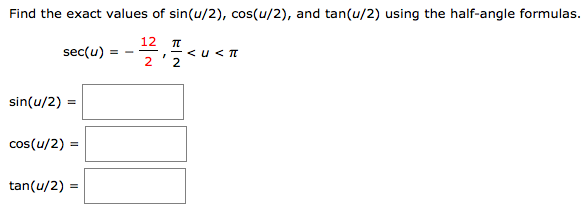 Solved Find the exact values of sin(u/2), cos(u/2), and | Chegg.com