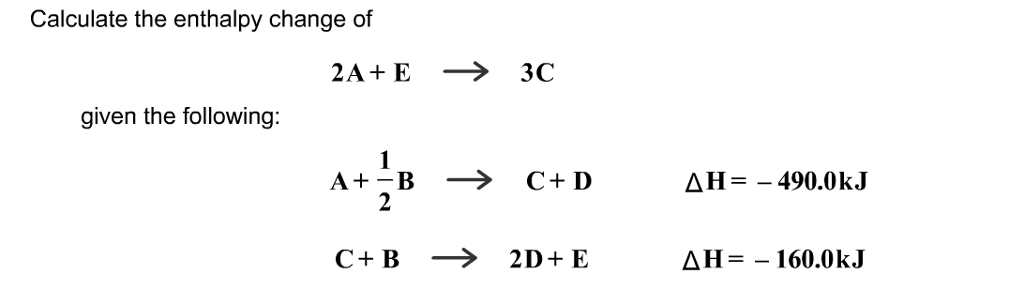 Solved Calculate the enthalpy change of 2A + E rightarrow | Chegg.com