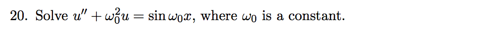 Solved Solve u" + omega^2_0u = sin omega_0x, where omega_0 | Chegg.com