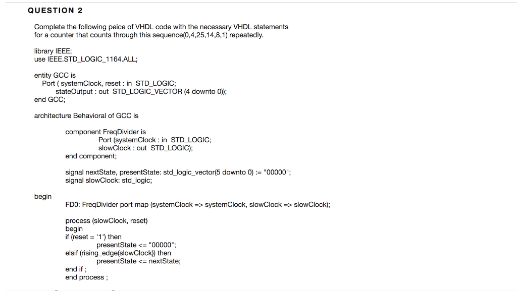 Solved QUESTION 2 Complete the following peice of VHDL code | Chegg.com