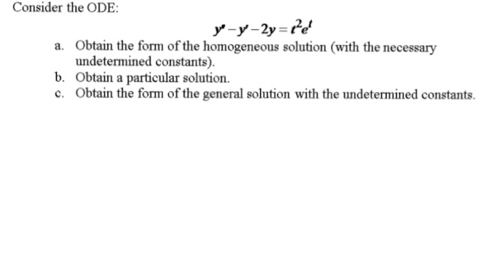 Solved Consider the ODE: y^2 - y^t -2y = t^2 e^t a. Obtain | Chegg.com