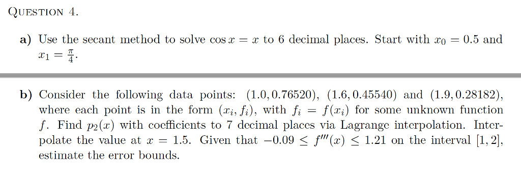 Solved QUESTION 4 a) Use the secant method to solve cos x = | Chegg.com