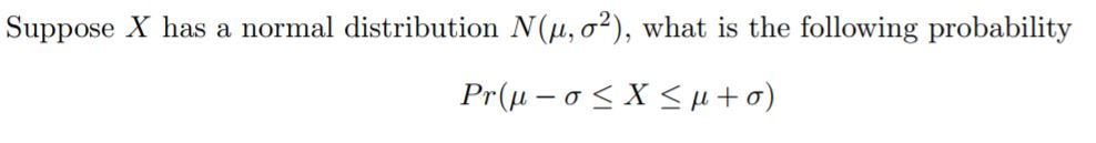 Solved Suppose X has a normal distribution N(μ, σ2), what is | Chegg.com