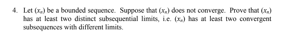 Solved 4. Let (xn) be a bounded sequence. Suppose that (xn) | Chegg.com