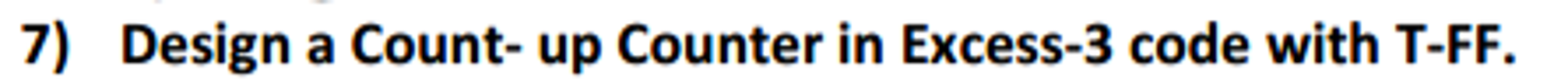 Solved Design a Count- up Counter in Excess-3 code with | Chegg.com