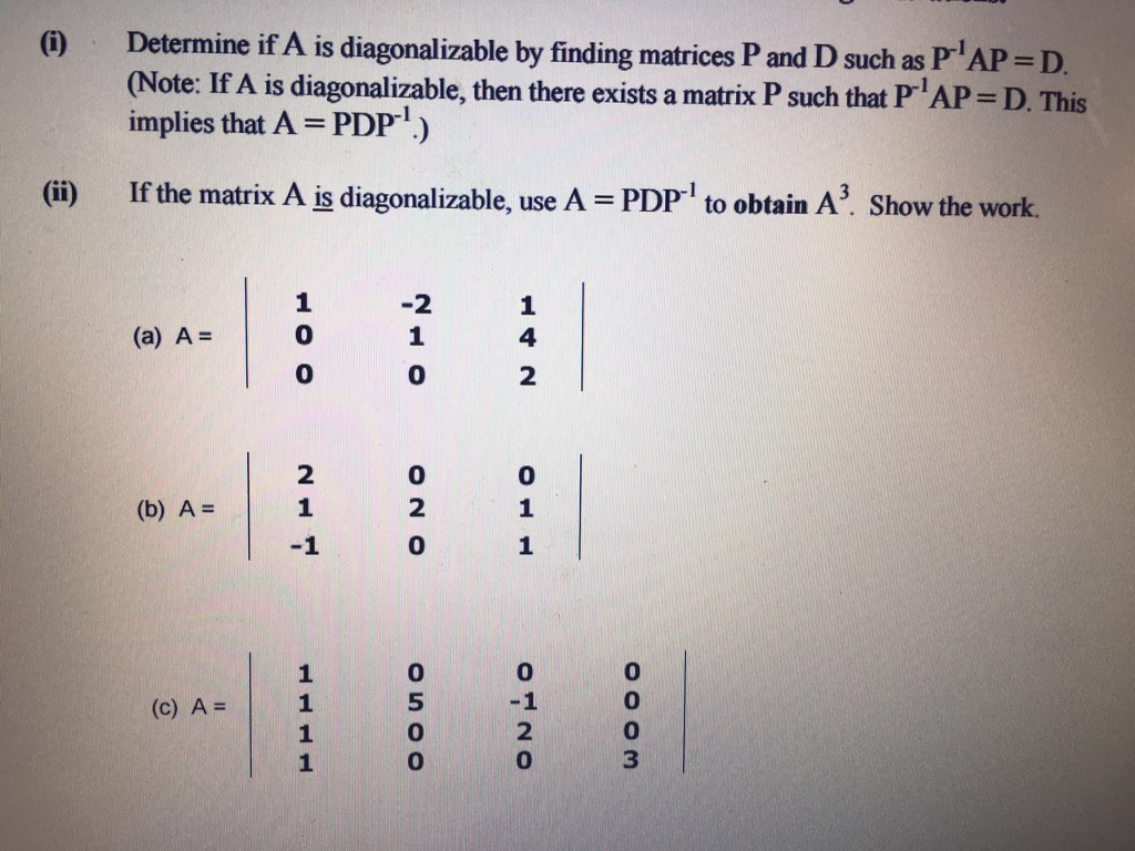 Solved Determine if A is diagonalizable by finding matrices | Chegg.com
