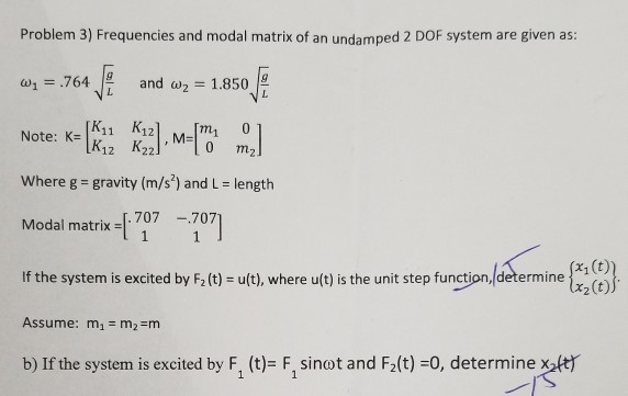 Solved Frequencies and modal matrix of an undamped 2 DOF | Chegg.com