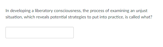 Solved In developing a liberatory consciousness, the process | Chegg.com