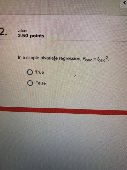 Solved In a simple bivariate regression, F_calc = t_calc^2. | Chegg.com
