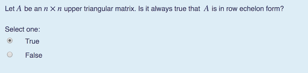 Solved Let A be an n n upper triangular matrix. Is it always | Chegg.com