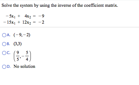 Solved Solve the system by using the inverse of the | Chegg.com