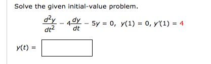Solved Solve the given initial-value problem. d^2y/dt^2-4 | Chegg.com