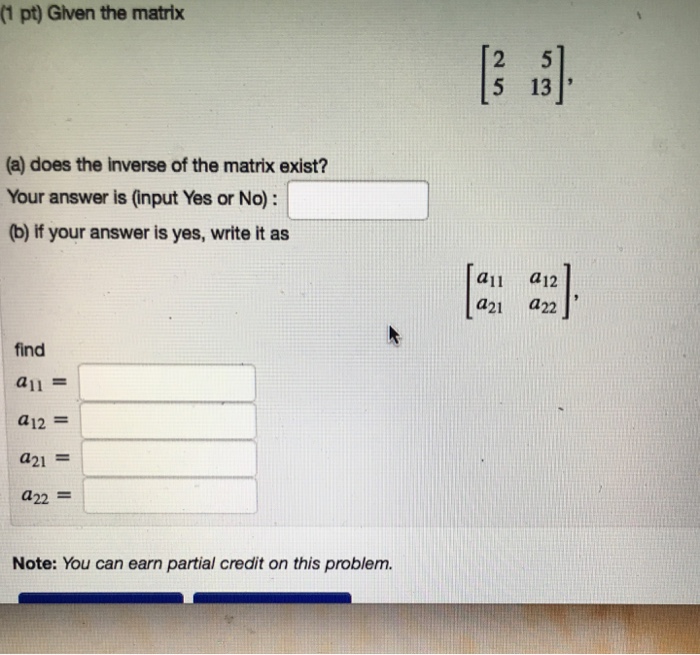 Solved Given the matrix [2 5 5 13], (a) does the Inverse of | Chegg.com