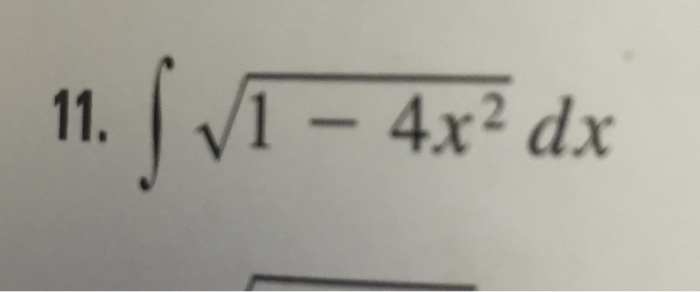 Solved: Integral Squareroot 1-4x^2 Dx | Chegg.com