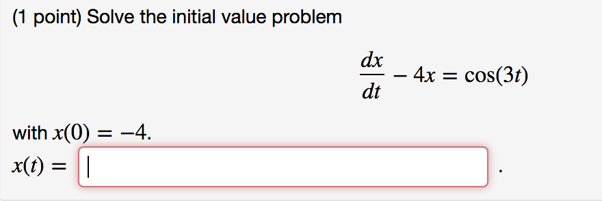Solved (1 point) Solve the initial value problem dx -4x dt | Chegg.com