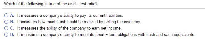 Solved Which of the following is true of the acid - test | Chegg.com
