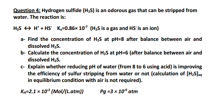 Solved Question 4: Hydrogen sulfide (H2S) is an odorous gas | Chegg.com