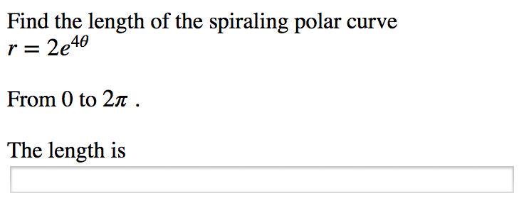 Solved Find the length of the spiraling polar curve r = 2e4 | Chegg.com
