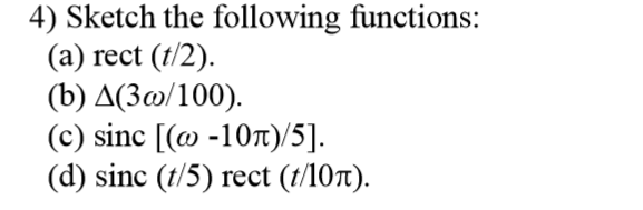 Solved 4) Sketch the following functions: (a) rect (t/2). | Chegg.com