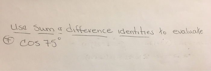 Solved Use sum a difference identities to evaluate cos 75 | Chegg.com