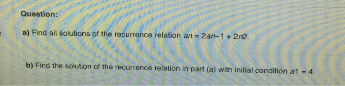 Solved Find All Solutions Of The Recurrence Relation An