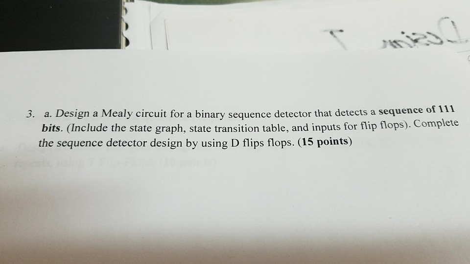 Solved 3. a. Design a Mealy circuit for a binary sequence | Chegg.com