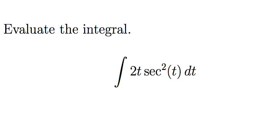 Solved Evaluate the integral. integral 2t sec^2(t) dt | Chegg.com